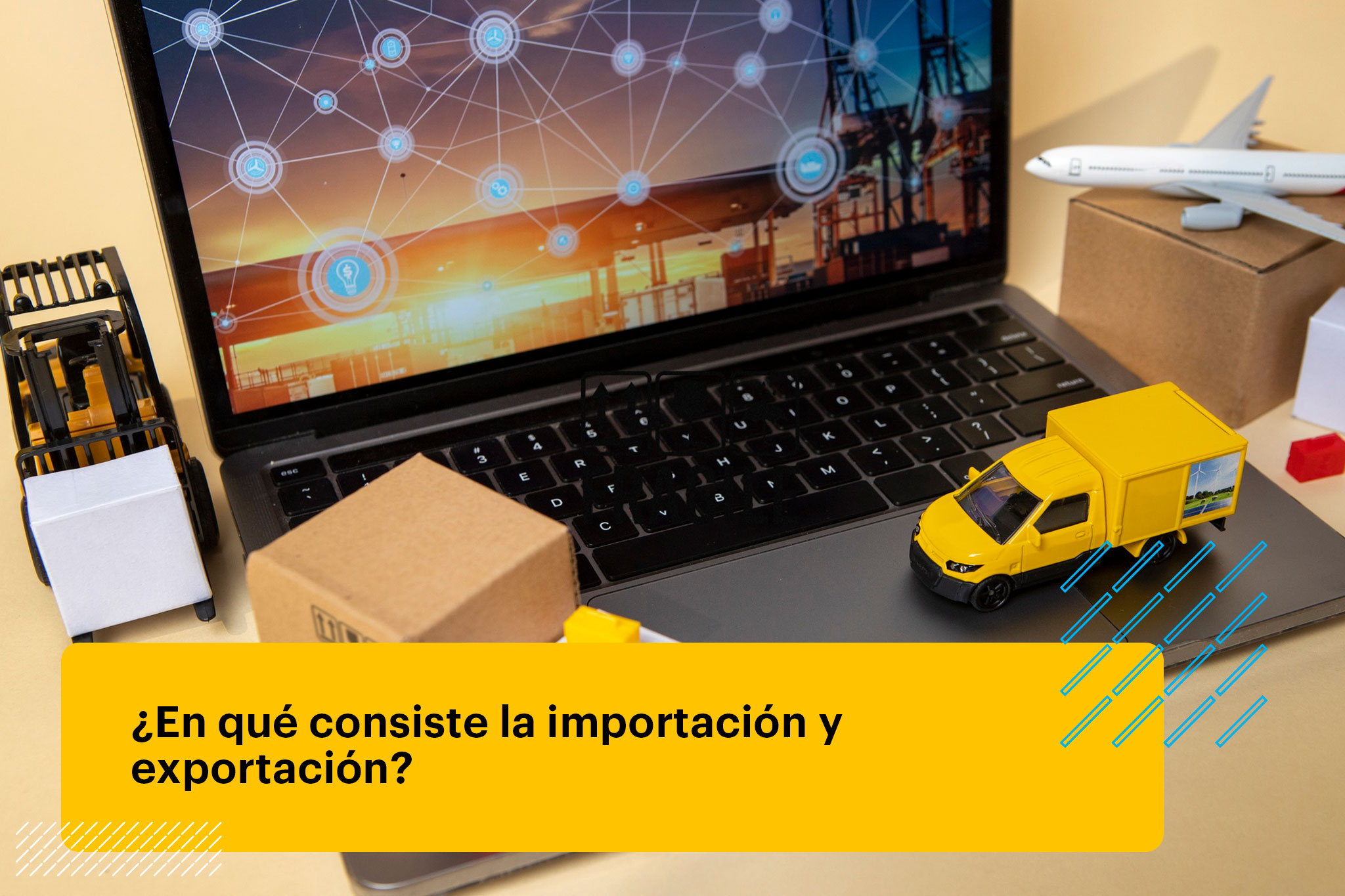 ¿Qué es la importación y exportación? Conoce sus diferencias