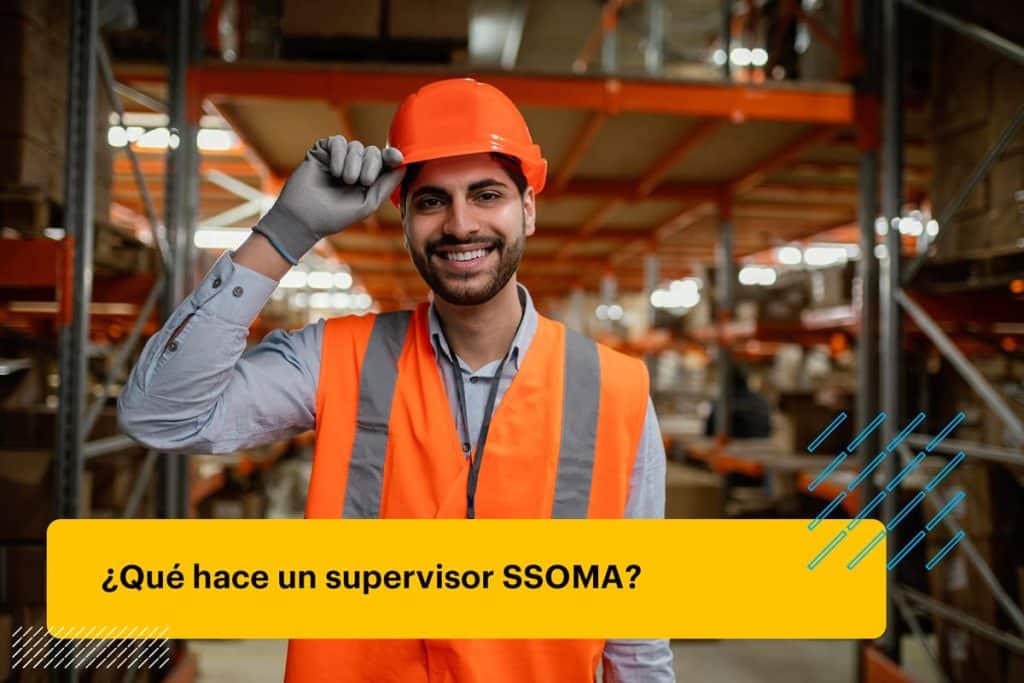 ¿Cuáles son las funciones de un supervisor SSOMA?