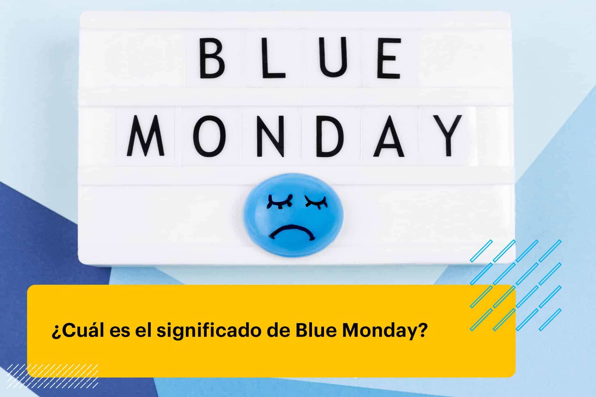 ¿Qué es el Blue Monday? Origen, significado y cómo superarlo
