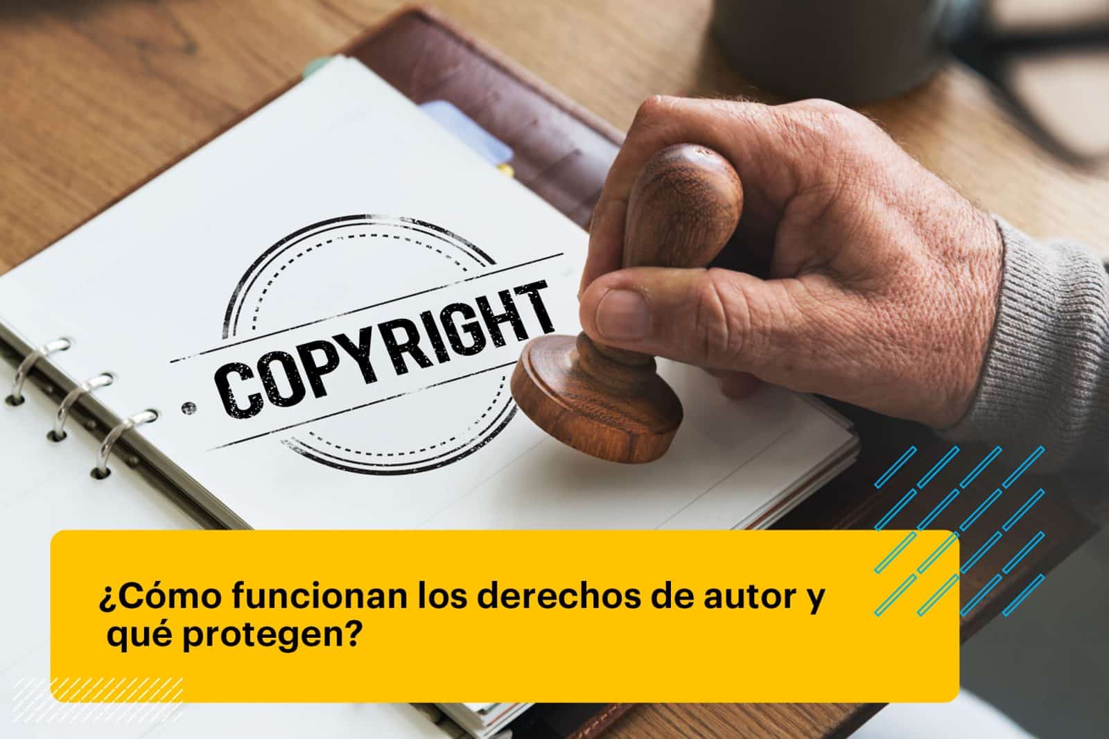 Derechos de autor: qué son, cómo funcionan y qué protegen