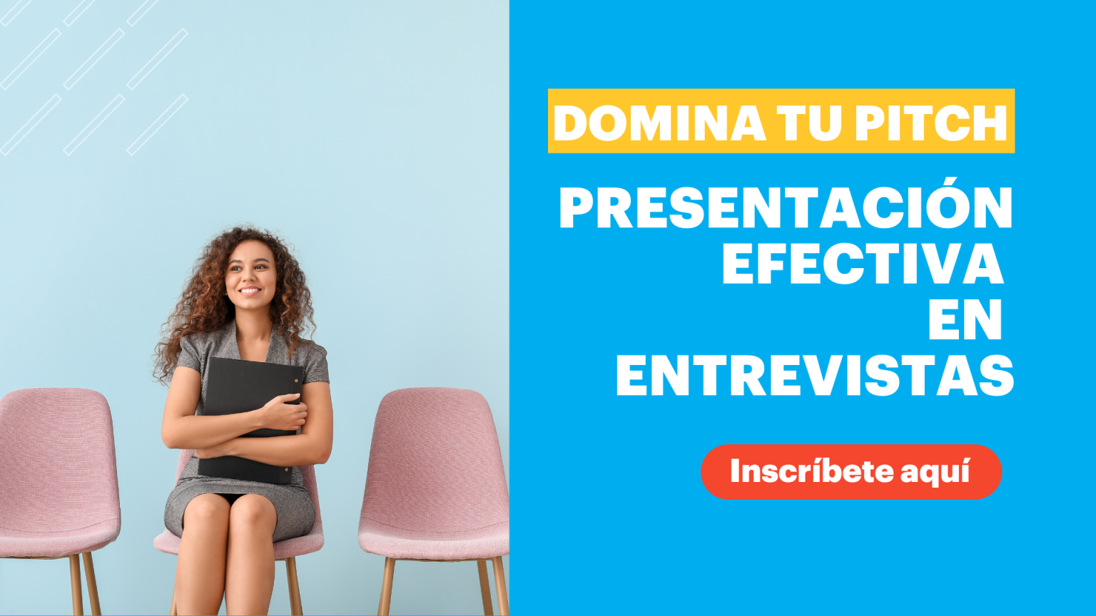 Domina tu Pitch: Presentación efectiva en entrevistas – Eventos I ISIL